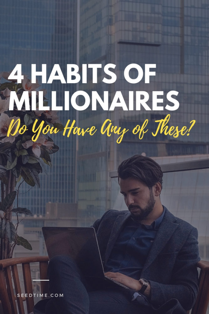 4 Habits of Millionaires (Have Any of These?) 4 Habits of Millionaires (Have Any of These?)