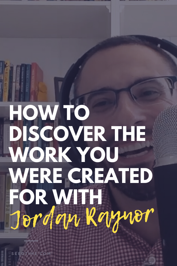 How to Discover the Work You Were Created For (with Jordan Raynor)