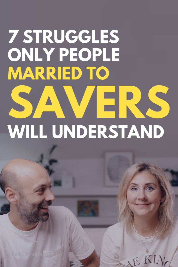 7 Struggles Only People Married To SAVERS Will Understand