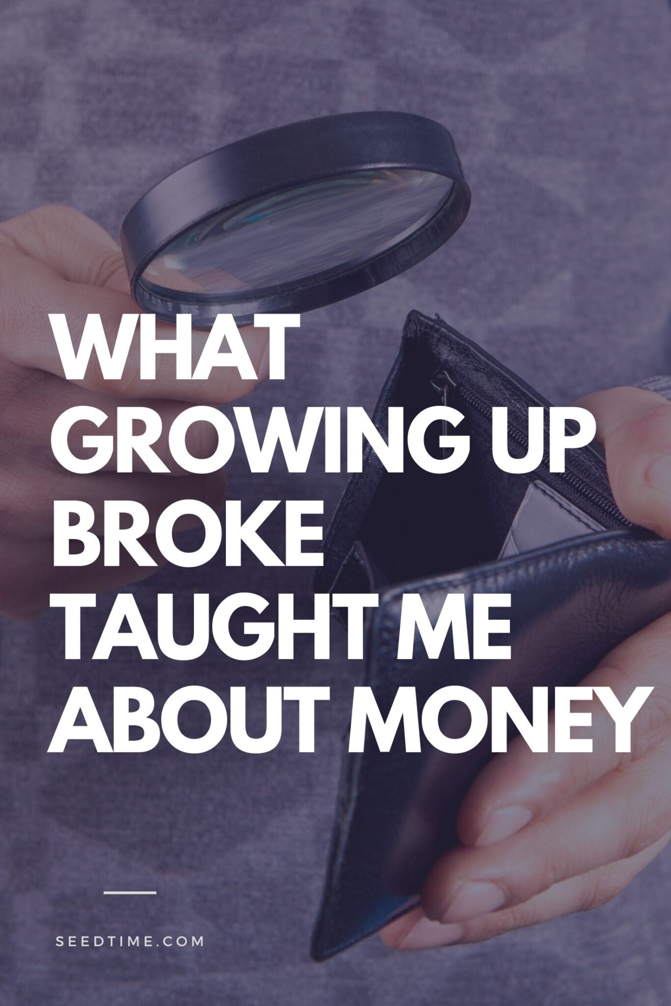 What Growing Up Broke Taught me about money