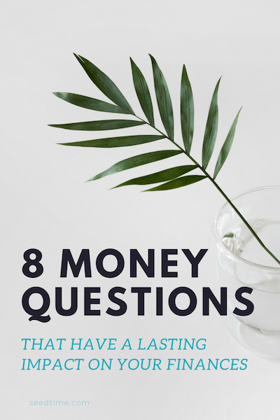 8 Money Questions That Have a Lasting Impact on Your Finances